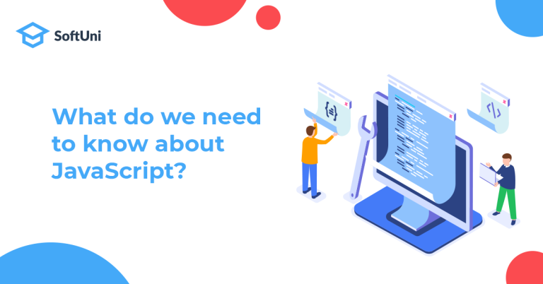 What Do We Need To Know About JavaScript? - SoftUni Global